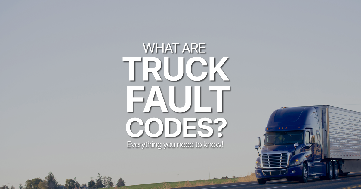 What are Truck Fault Codes? Everything You Need to Know – OTR Performance® Inc.